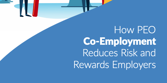 How PEO Co-Employment Reduces Risk and Rewards Employers
